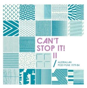 News – Can’t Stop It! II – Australian Post-Punk 1979-84 (Black 2LP ...